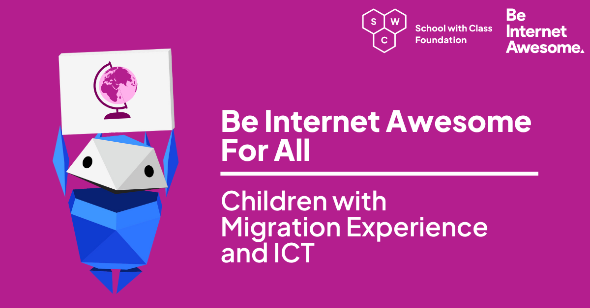Children with Migration Experience and ICT | Be Internet Awesome For All