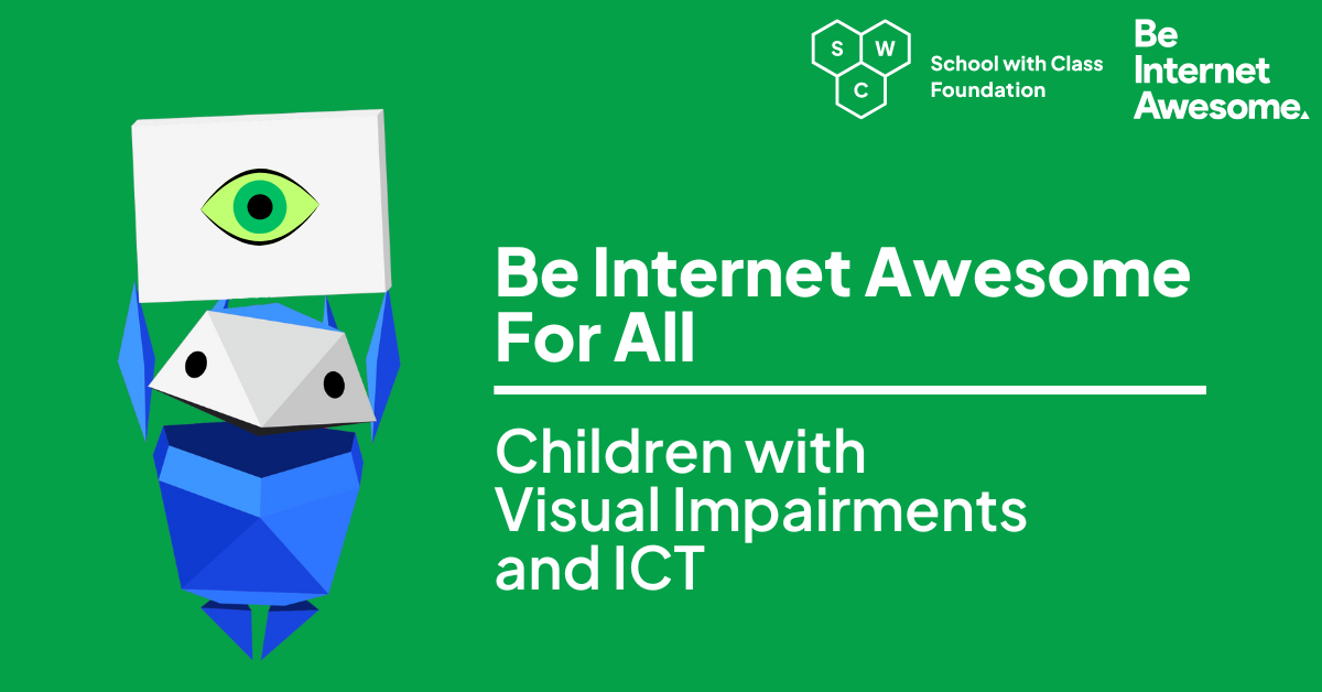 Children with Visual Impairments and ICT | Be Internet Awesome For All